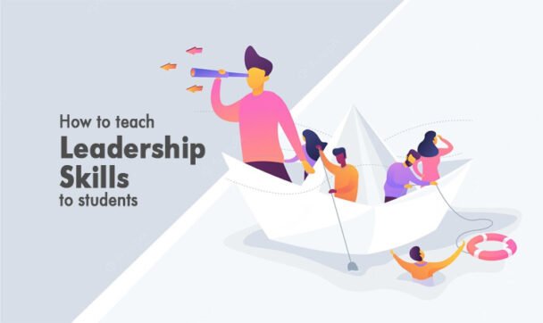 How To Teach Leadership Skills To Students - 5 Tips